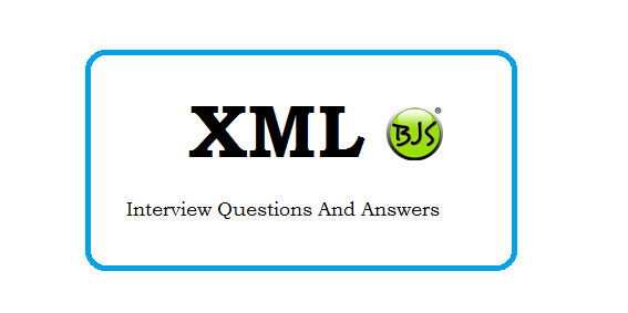 XML Interview Questions & Answers - Bangalore Job Seekers XML Interview Questions & Answers - Bangalore Job Seekers
